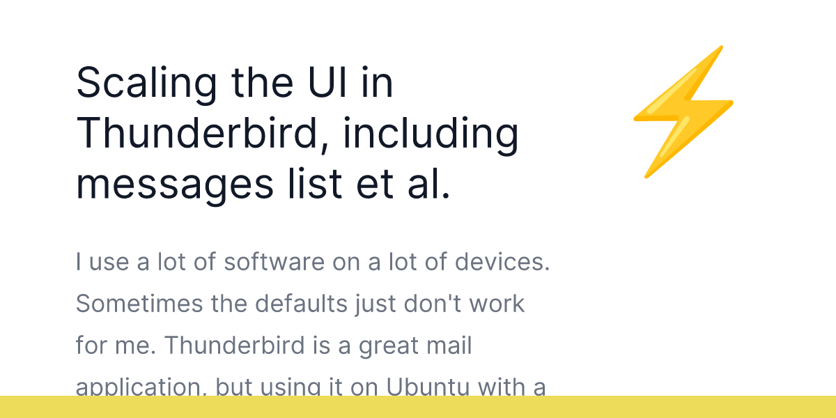 Scaling the UI in Thunderbird, including messages list et al. - Bross Tribe